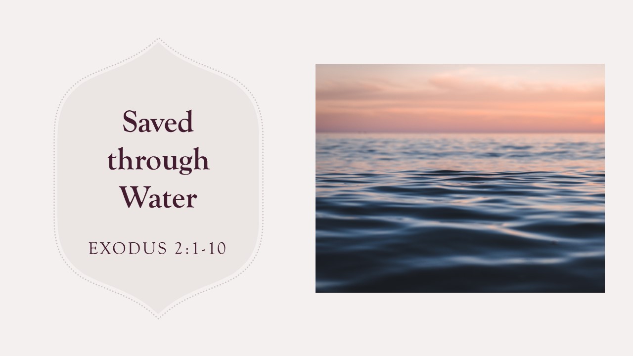 Saved Through Water (Exodus 2:1-20) – St. George's Church Ramsgate