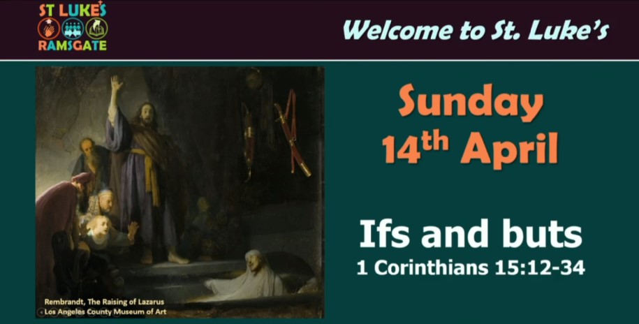 Ifs and Buts (1 Corinthians 15:12-34) – St. George's Church Ramsgate
