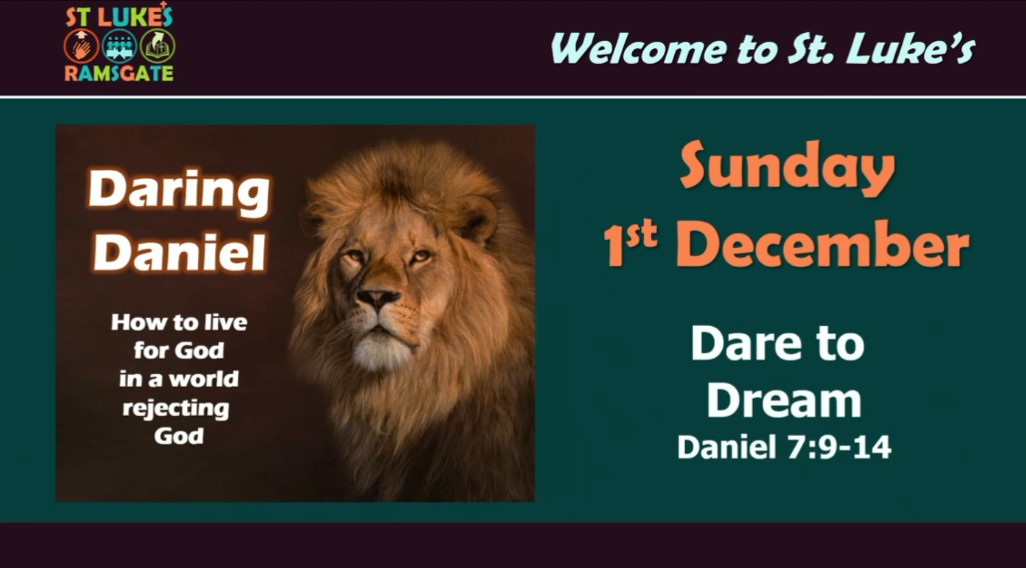 Dare to Dream (Daniel 7:9-14) – St. George's Church Ramsgate