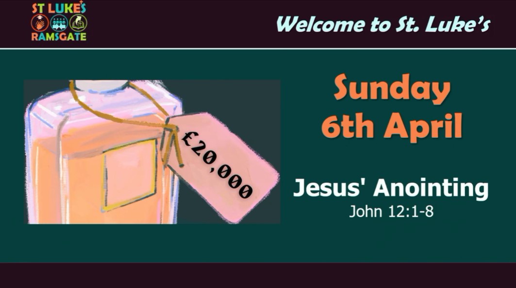 Jesus’ Anointing (John 12:1-8) – St. George's Church Ramsgate