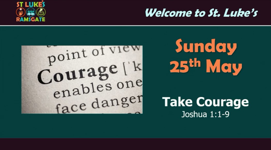 Take Courage (Joshua 1:1-9) – St. George's Church Ramsgate